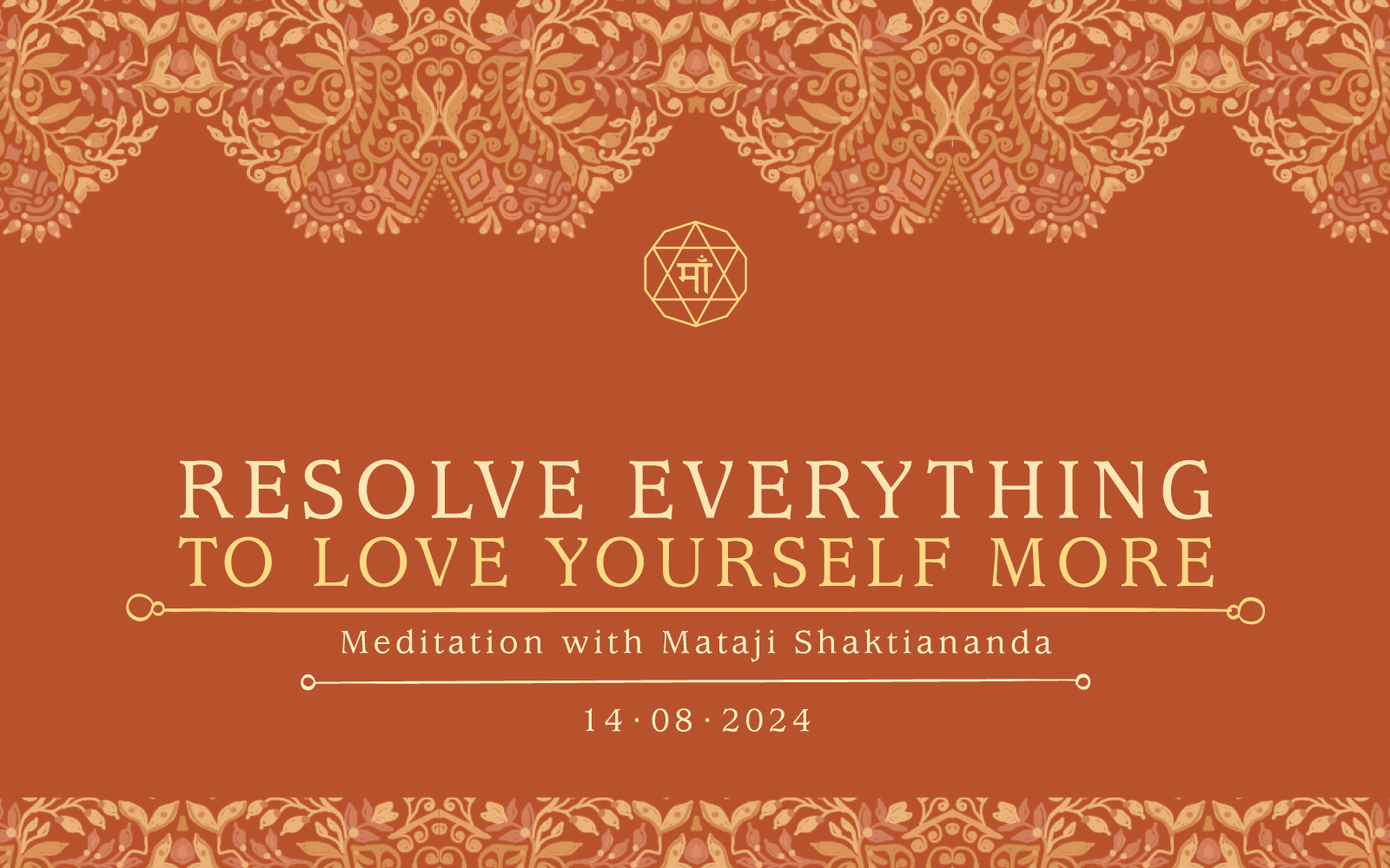 Resolve Everything to Love Yourself More - Mataji Shaktiananda